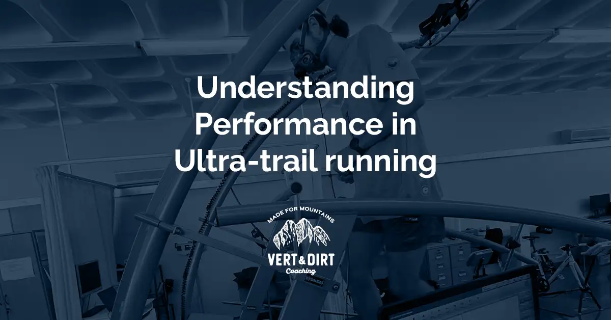Understanding Ultra-Trail Running Performance | Vert & Dirt Coaching